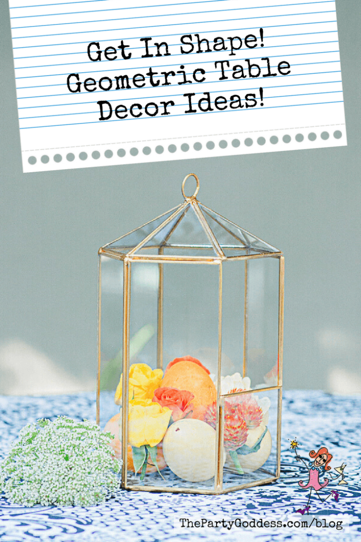 Get In Shape! Geometric Table Decor Ideas!The Party Goddess