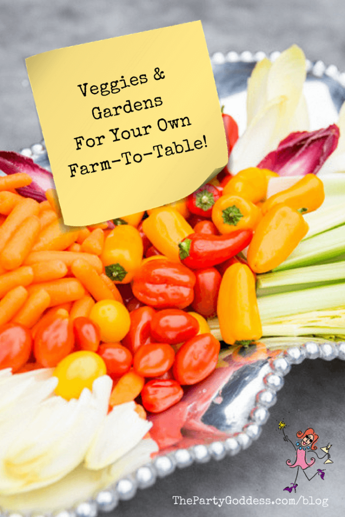 Veggies & Gardens For Your Own Farm-To-Table!The Party Goddess
