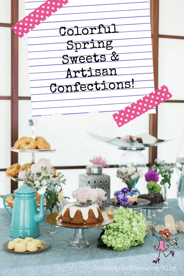 Colorful Spring Sweets & Artisan Confections!The Party Goddess